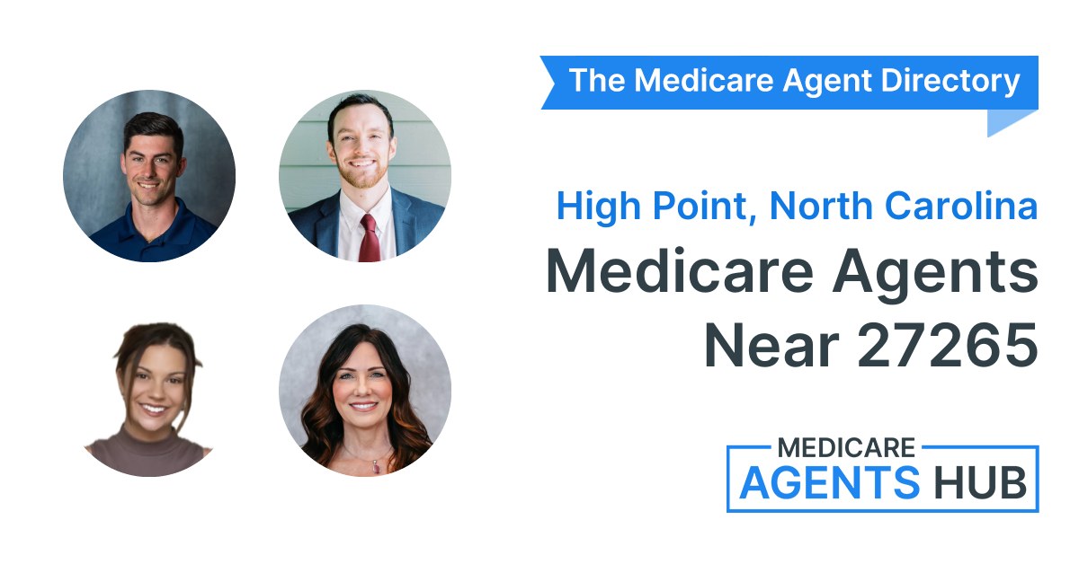 Local Medicare Agents Near 27265 (High Point, North Carolina)