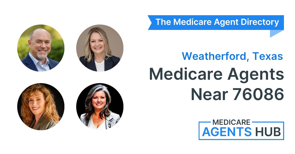 Local Medicare Agents Near 76086 (Weatherford, Texas)