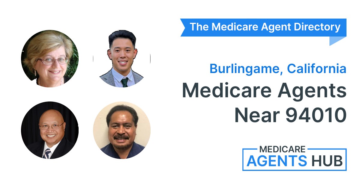Local Medicare Agents Near 94010 (Burlingame, California)