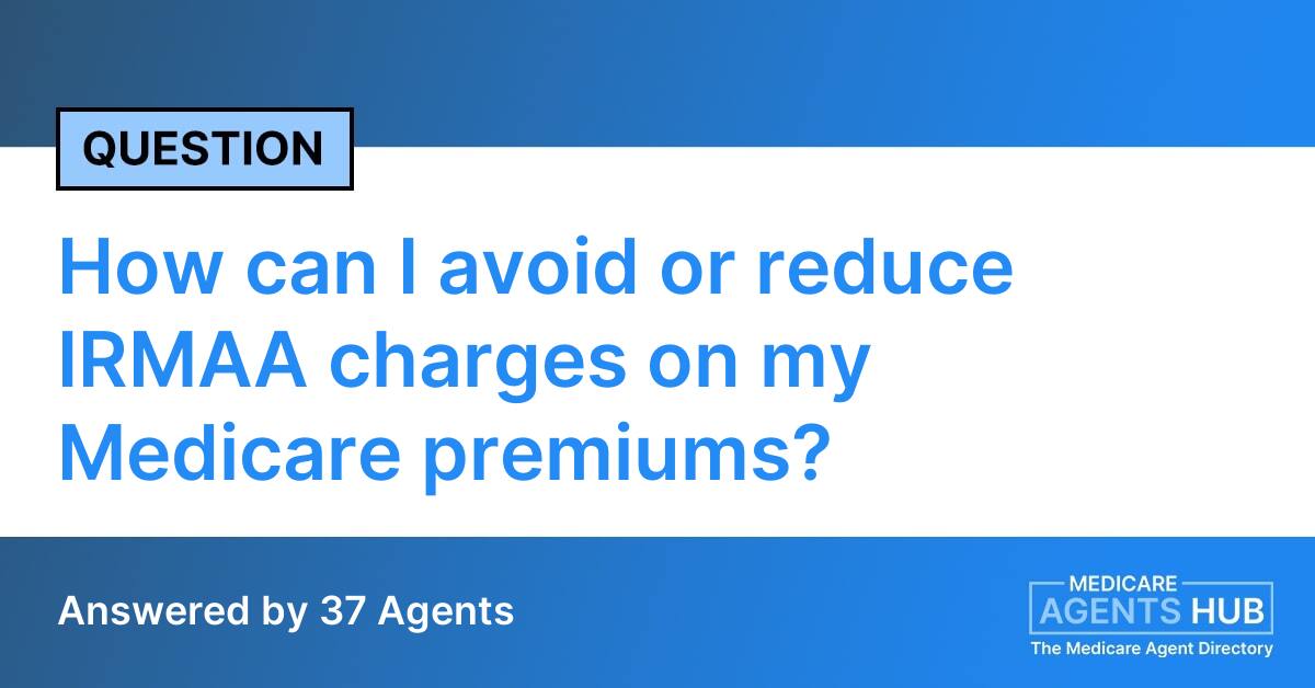 How can I avoid or lower IRMAA charges on Medicare premiums?